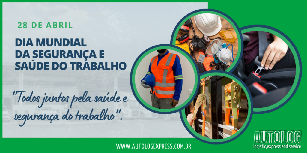 28 DE ABRIL: DIA MUNDIAL DA SEGURANÇA E SAÚDE DO TRABALHO – Autolog